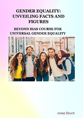 Gender Equality: Unveiling Facts and Figures: Beyond Bias Course for ...
