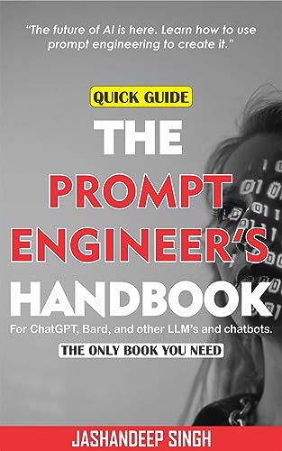 The Prompt Engineer's Handbook: The Quick Guide to Controlling AI and ...