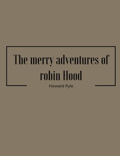 The merry adventures of robin Hood by Howard Pyle | Goodreads