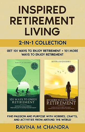 Inspired Retirement Living 2-in-1 Collection: Get 101 Ways to Enjoy ...
