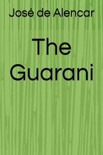The Guarani by José de Alencar | Goodreads