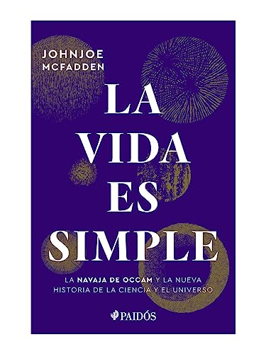 La Vida Es Simple La Navaja De Occam Y La Nueva Historia De La Ciencia