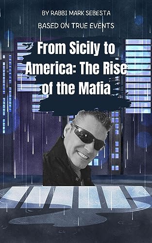 From Sicily to America: The Rise of the Mafia by Rabbi Mark Sebesta ...