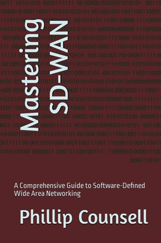 Mastering SD-WAN: A Comprehensive Guide to Software-Defined Wide Area Networking by Phillip H ...