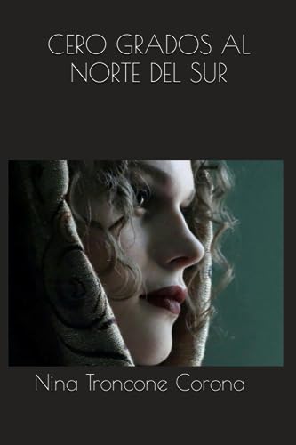 Cero grados al norte del sur by Nina Troncone Corona | Goodreads
