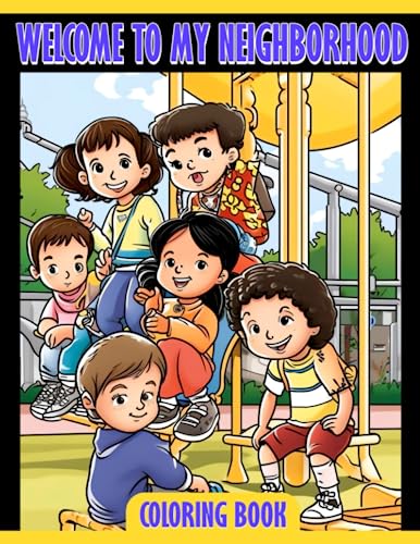 Welcome to My Neighborhood Coloring Book: Discover, Color, and Learn ...