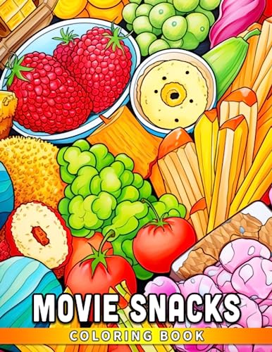 Movie Snacks Coloring Book: Indulge in Sweet and Savory Snacks for the ...