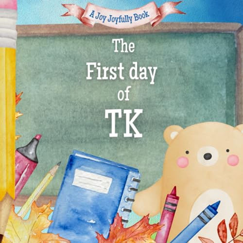 The First Day of TK: A Classroom Adventure by Joy Joyfully | Goodreads