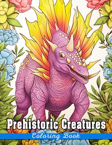 Prehistoric Creatures Coloring Book: A Fun and Informative Coloring ...