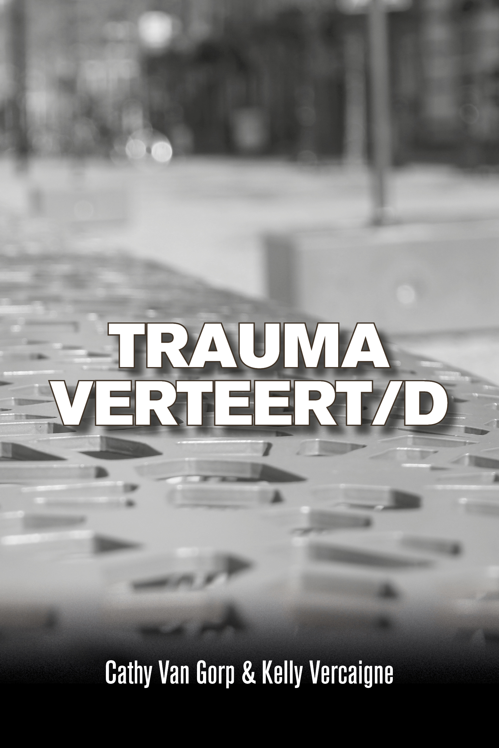 Trauma verteert/d by Cathy Van Gorp | Goodreads