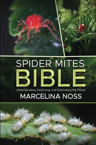 SPIDER MITES BIBLE: Understanding, Detecting, and Eliminating the ...