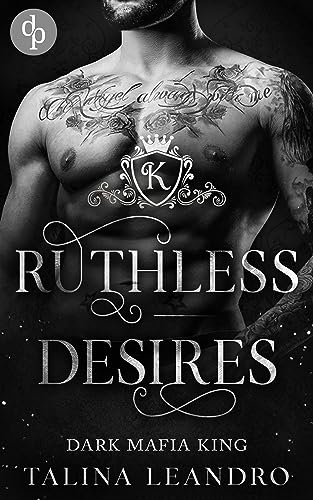Ruthless Desires (Dark Mafia King-Reihe 2) by Talina Leandro | Goodreads