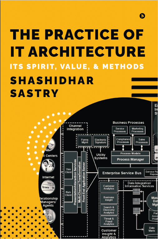 THE PRACTICE OF IT ARCHITECTURE : ITS SPIRIT, VALUE, @ METHODS by Shashidhar Sastry | Goodreads