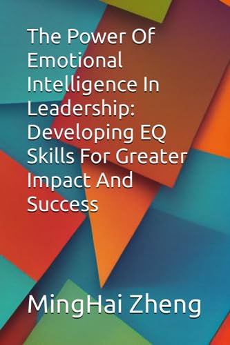 The Power Of Emotional Intelligence In Leadership: Developing EQ Skills ...
