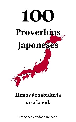 100 Proverbios Japoneses: Sabiduría Japonesa sobre la Vida ("Voces del ...