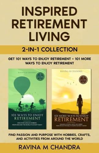 Inspired Retirement Living 2-in-1 Collection: Get 101 Ways to Enjoy ...