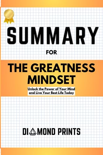 The summary of the greatness mindset: Unlock the power of your mind and ...