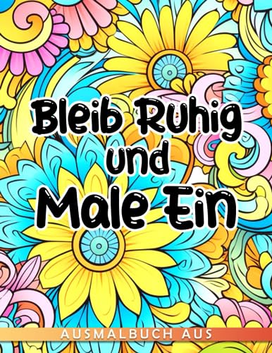 Bleib ruhig und male ein Ausmalbuch aus.: Ein motivierendes Ausmalbuch ...