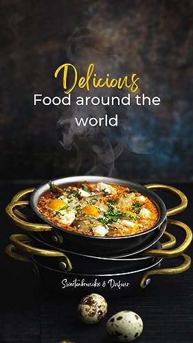 Delicious food around the world: Explore the diverse and vibrant ...