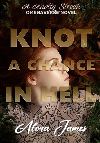Knot a Chance in Hell (Knotty Streak #2) by Alora James | Goodreads