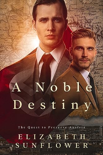 A Noble Destiny: The Quest to Preserve Austria by Elizabeth Sunflower ...