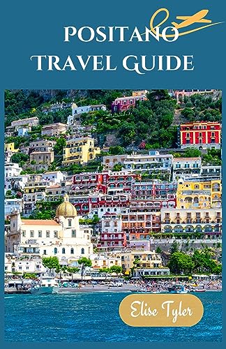 Positano Travel Guide: Unveiling Hidden Gems and Unforgettable ...