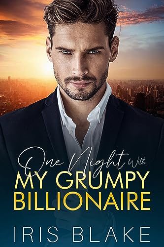 One Night With My Grumpy Billionaire by Iris Blake | Goodreads