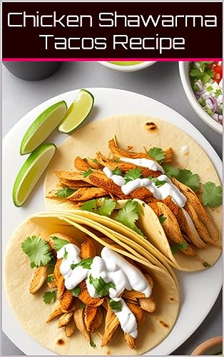 Chicken Shawarma Tacos Recipe by Dustin Willis | Goodreads