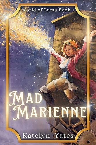 Mad Marienne (World of Luma Book 1) by Katelyn Yates | Goodreads