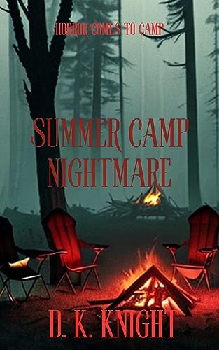 Summer Camp Nightmare by D. K. Knight | Goodreads