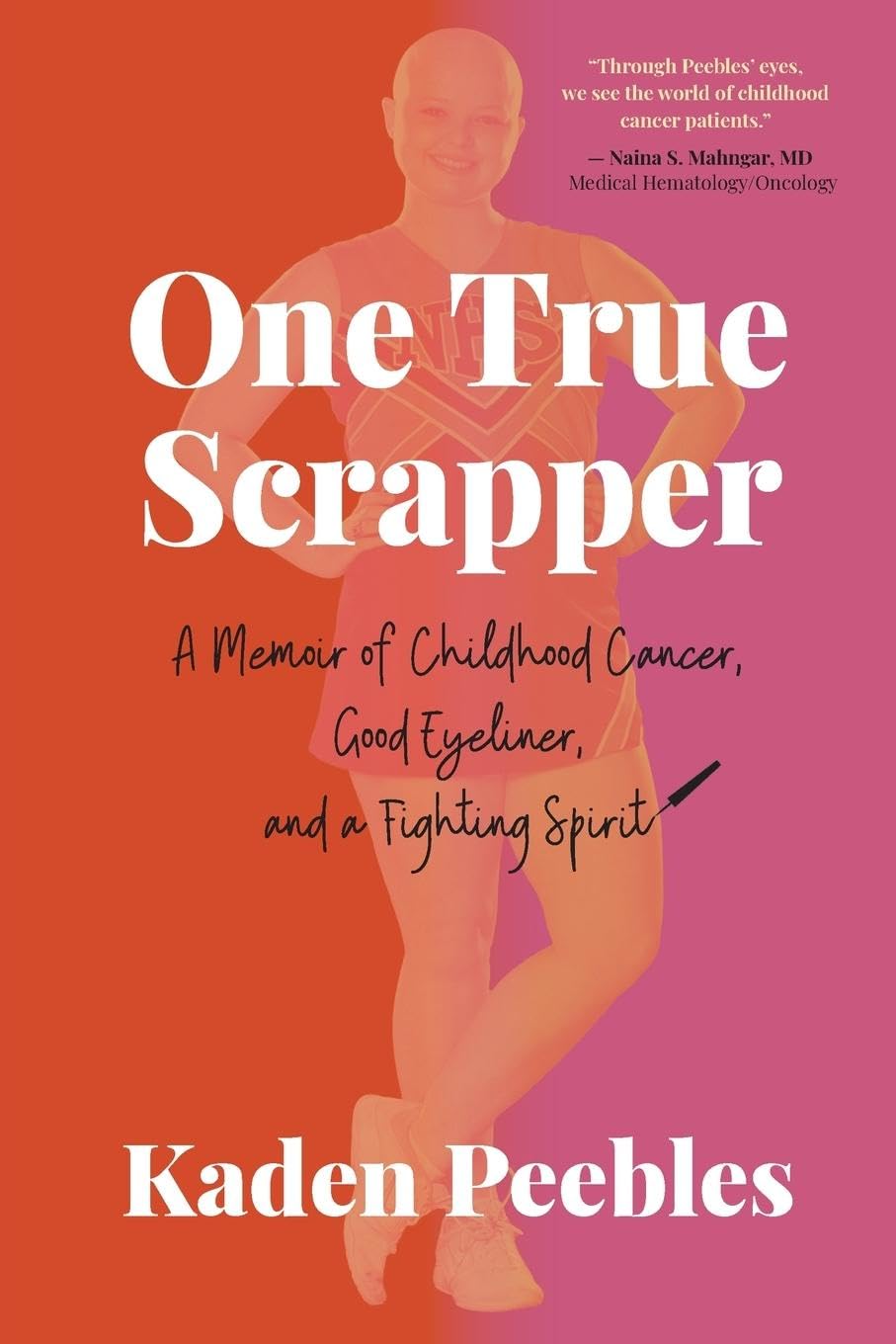 One True Scrapper: A Memoir of Childhood Cancer, Good Eyeliner, and a ...