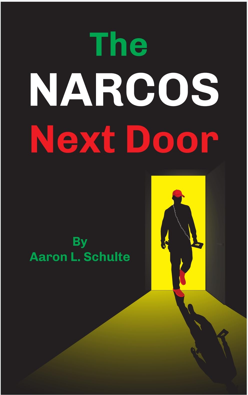 The Narcos Next Door by Aaron Schulte | Goodreads