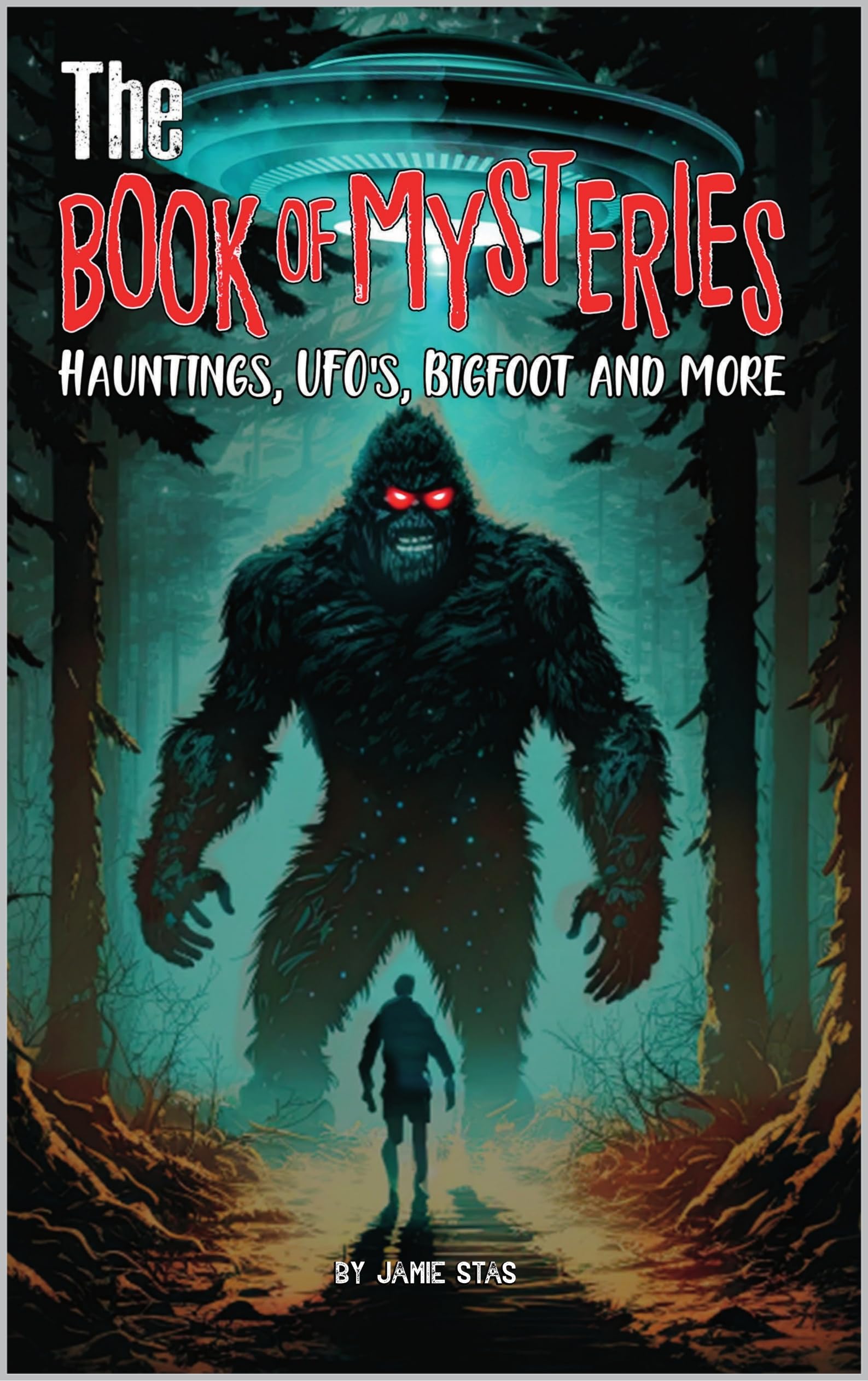 The book of mysteries: Hauntings, UFO's, Bigfoot and more by Jamie stas | Goodreads