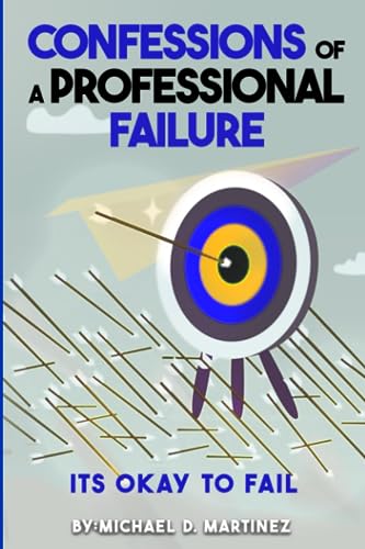 Confessions of a Professional Failure by Michael D. Martinez | Goodreads
