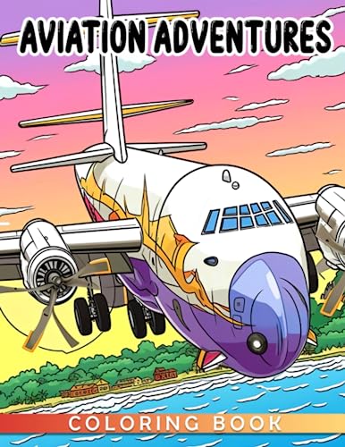Aviation Adventures Coloring Book: Fly High and Unleash Your Creativity ...