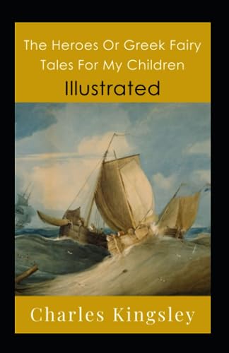 The Heroes Or Greek Fairy Tales For My Children Illustrated: Folklore ...