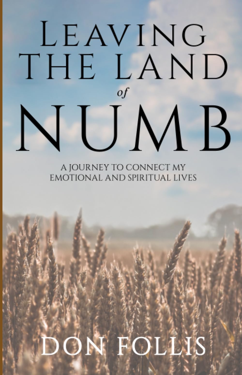 Leaving The Land Of Numb: A Journey to Connect My Emotional and ...