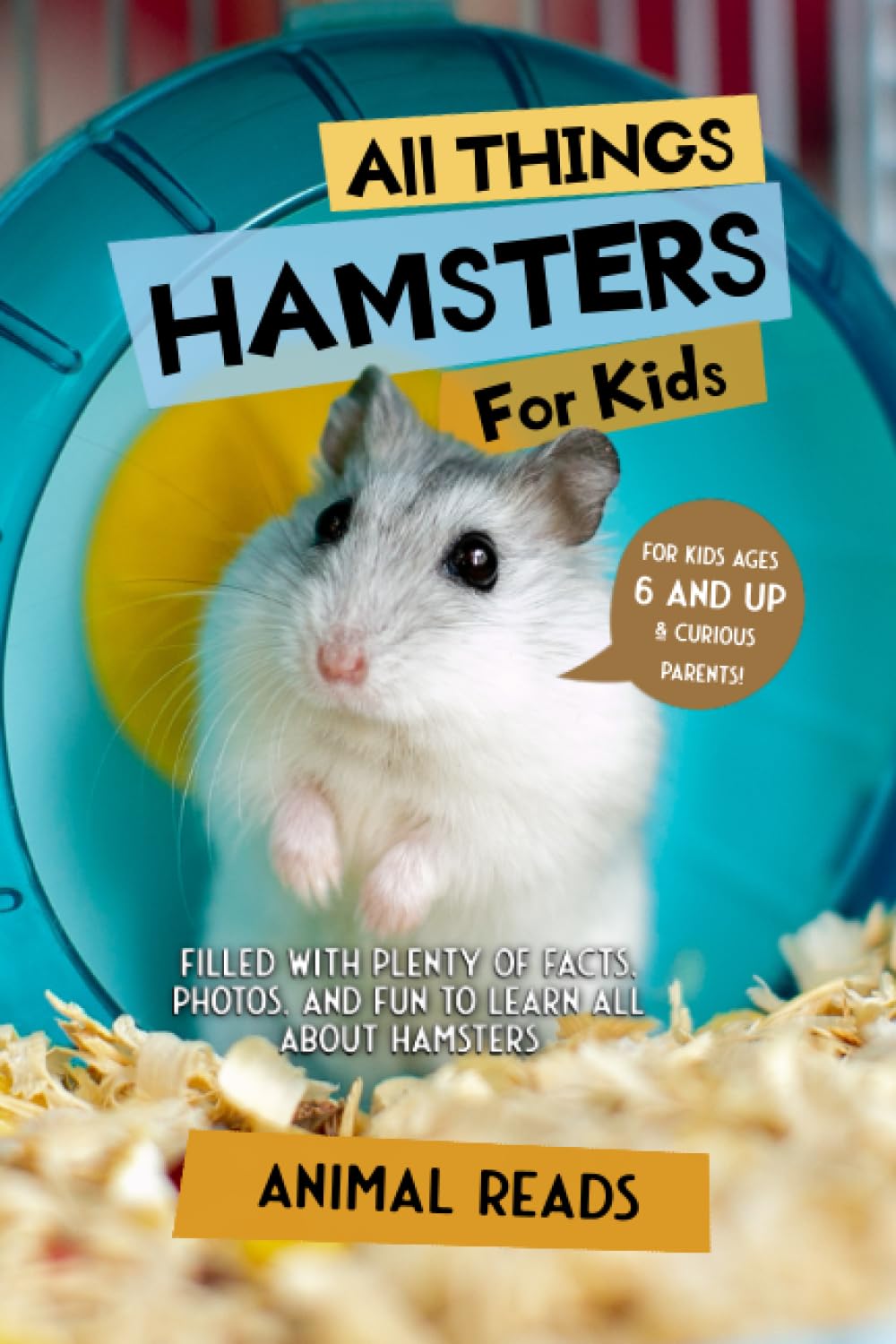 All Things Hamsters For Kids: Filled With Plenty of Facts, Photos, and ...