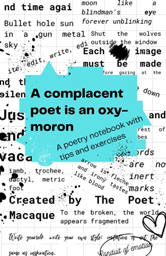 A Complacent Poet is an Oxymoron: A Poetry Notebook with Tips and ...