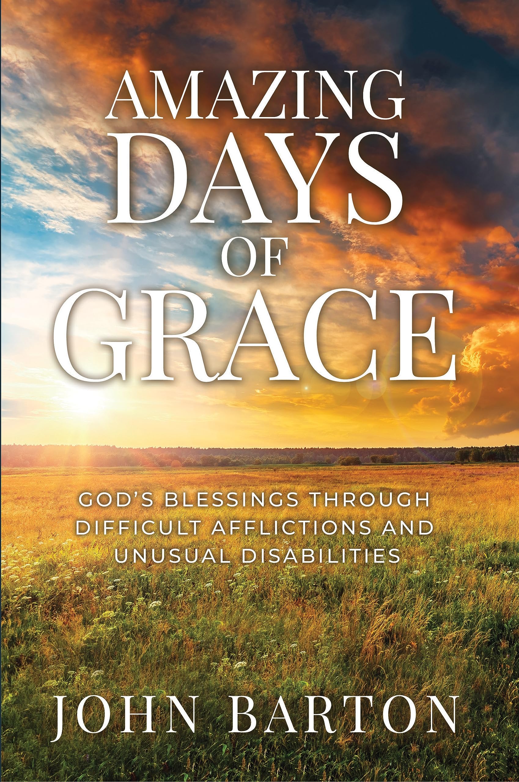 Amazing Days of Grace: God's Blessings through Difficult Afflictions ...
