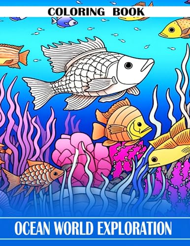 Ocean World Exploration Coloring Book: A Sea-Themed Coloring Book for ...