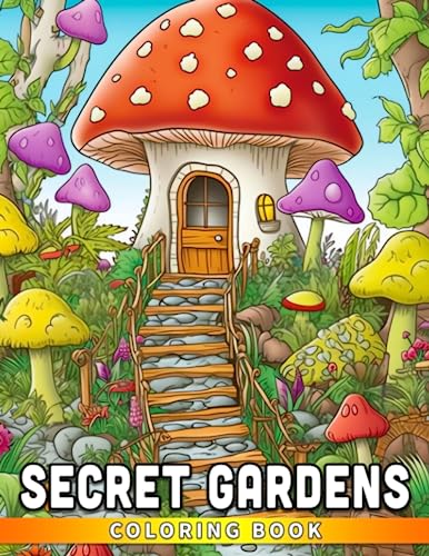 Secret Gardens Coloring Book: A Magical Coloring Book for Children to ...