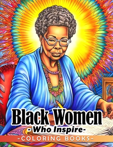 Black Women Who Inspire: An Empowering Coloring Book Celebrating Icons ...