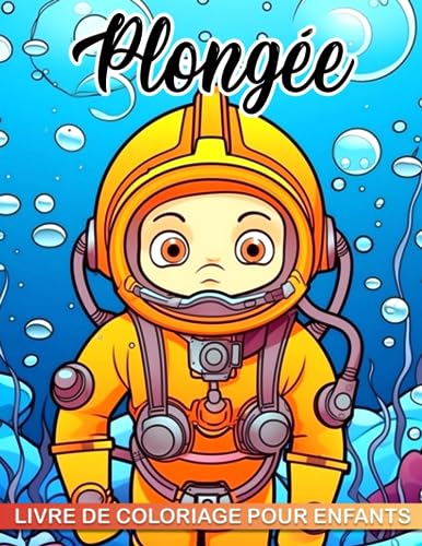 Livre de coloriage de plongée pour enfants: Plus de 30 illustrations de ...