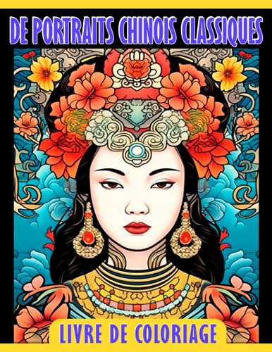 Livre de coloriage de portraits chinois classiques: Pages de coloriage ...