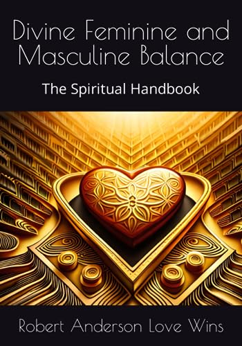Divine Feminine and Masculine Balance: The Spiritual Handbook by Robert ...
