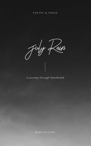 July Rain | a journey through heartbreak: poetry and prose by Words By ...