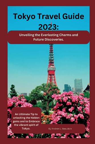 Tokyo Travel Guide 2023:: Unveiling The Everlasting Charms And Future ...