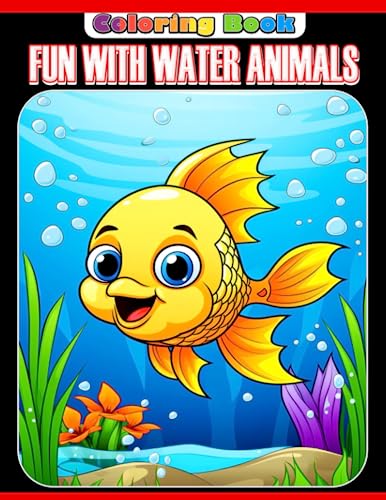 Fun with Water Animals Coloring Book: A Joyful Journey into the ...