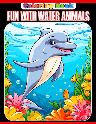 Fun with Water Animals Coloring Book: A Joyful Journey into the ...